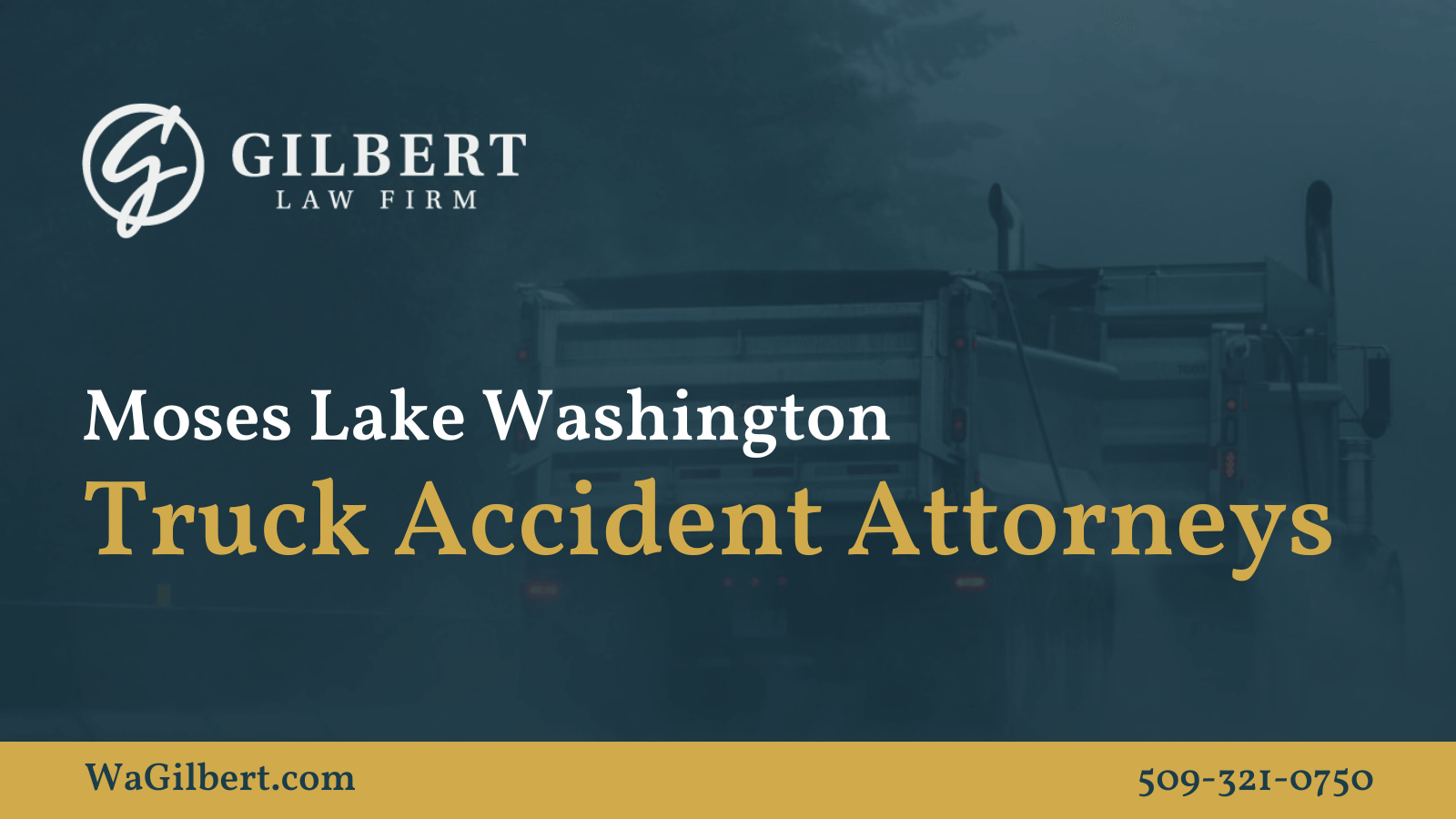 Moses Lake Washington Truck Accident Attorney | Gilbert Law Firm