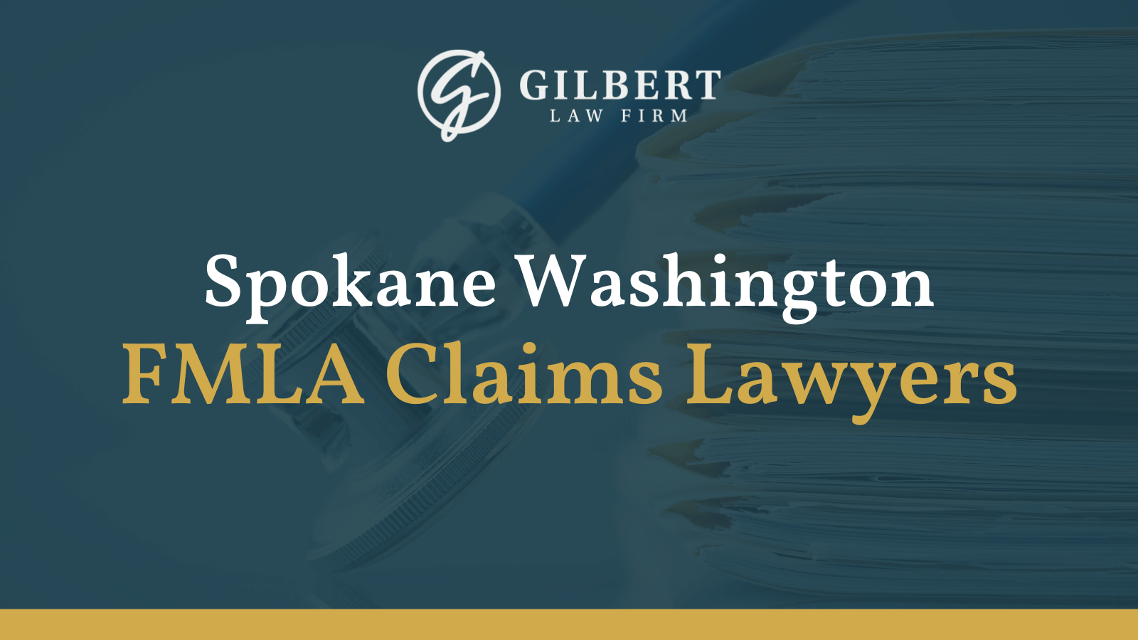 Spokane Washington FMLA Claims Lawyers | Gilbert Law Firm